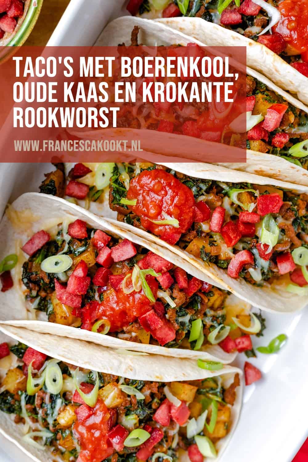 Taco’s met boerenkool, oude kaas en krokante rookworst - Francesca Kookt